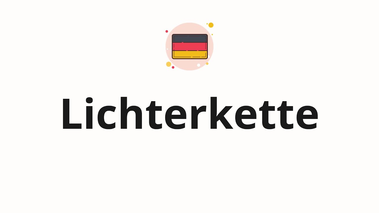 How to pronounce Lichterkette (String of lights in German) - YouTube