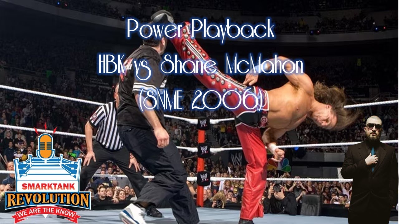 POWER PLAYBACK EPISODE 4: HBK VS SHANE MCMAHON (SATURDAY NIGHTS MAIN ...