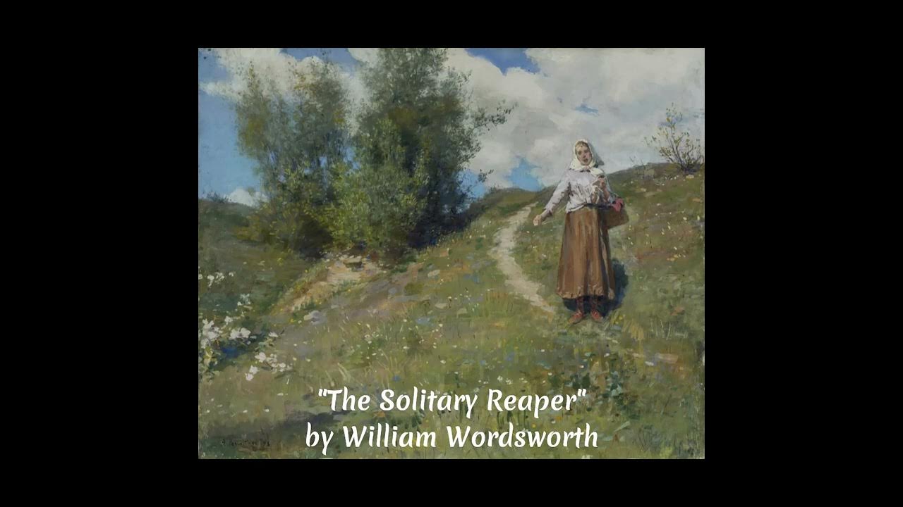 "The Solitary Reaper" by William Wordsworth, read by Stephen J.N ...