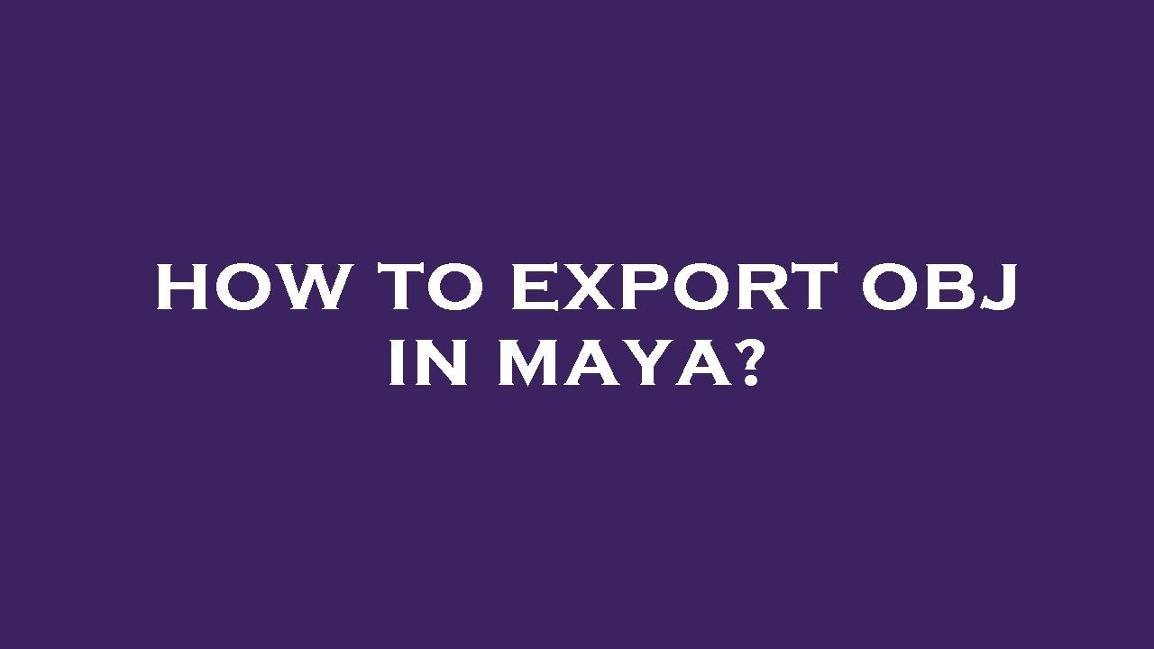 How To Export Obj In Maya YouTube how-to-export-obj-in-maya-youtube