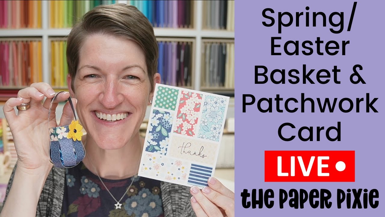 🔴 Spring/Easter Basket & Patchwork Card - Episode 275 - YouTube