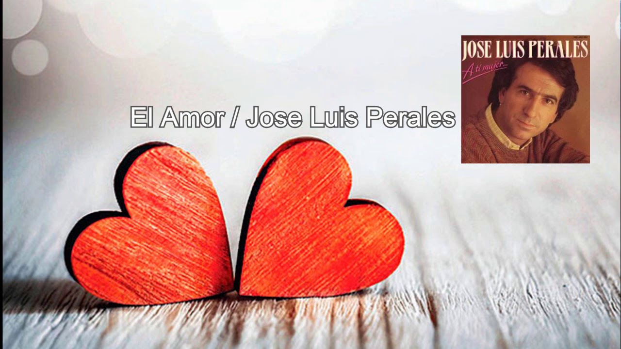 El Amor - Jose Luis Perales | Muchas Canciones de Amor - YouTube
