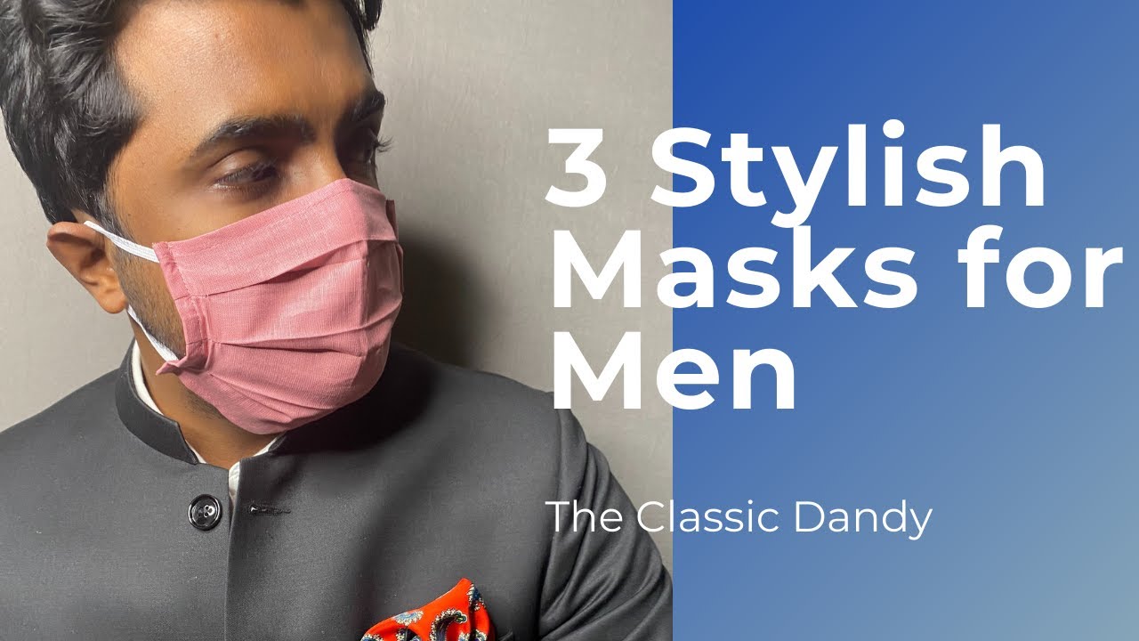 How to Style Face Masks | 3 Stylish Face Masks for Men Guide | The ...
