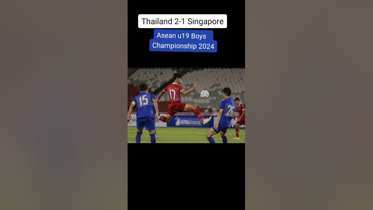 Asean U19 Boys Yesterday 19.07.2024 Skors Thailand 2 - 1 Singapore #grupc #thailanu19 # ...