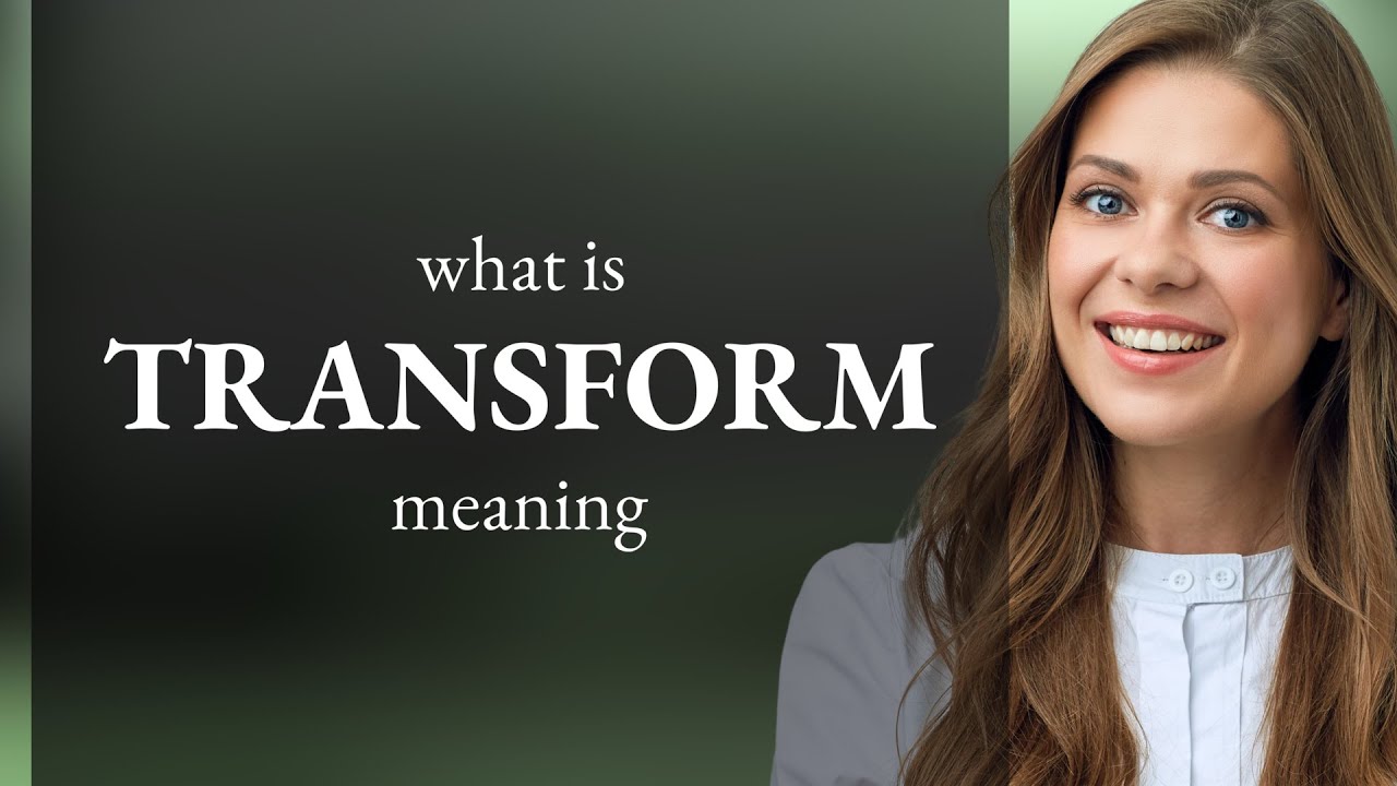 Transform TRANSFORM Meaning YouTube transform-transform-meaning-youtube