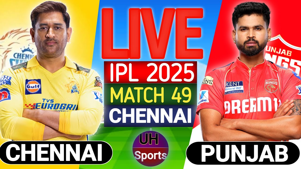 Chennai vs Punjab, IPL 2025 49th Match Live | Live Cricket Match Today ...