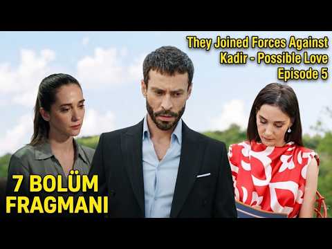 They Joined Forces Against Kadir - Possible Love Episode 5