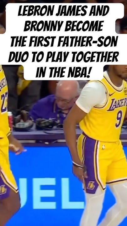 LeBron James and Bronny James Become The First Father-Son Duo To Play Together In The NBA! - YouTube