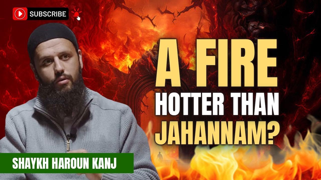 A fire HOTTER than Jahannam? | Shaykh Haroun Kanj - YouTube