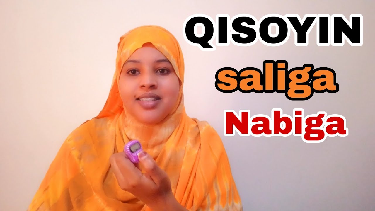 QISOYIN| IYO FAIDADA SALIGA NABIGA WAXA LAGA ARKEY LAMA QIYASI KARO ...