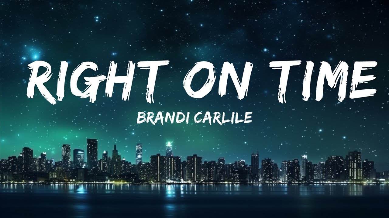 Brandi Carlile - Right On Time (Lyrics) | 30mins - Feeling your music ...