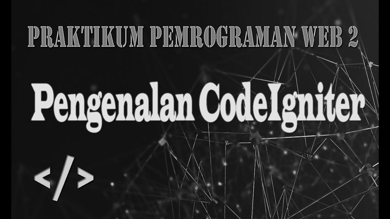 Praktikum Pemrograman Web 2 (Pengenalan CodeIgniter) - YouTube