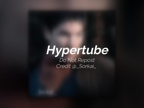 Hypertube [Edit Audio] - YouTube