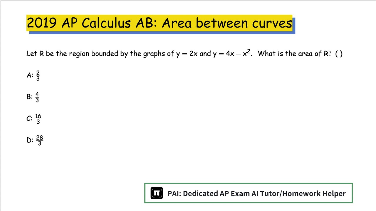 2019 AP Calculus AB:Let R be the region bounded by the graphs of y=2 x ...