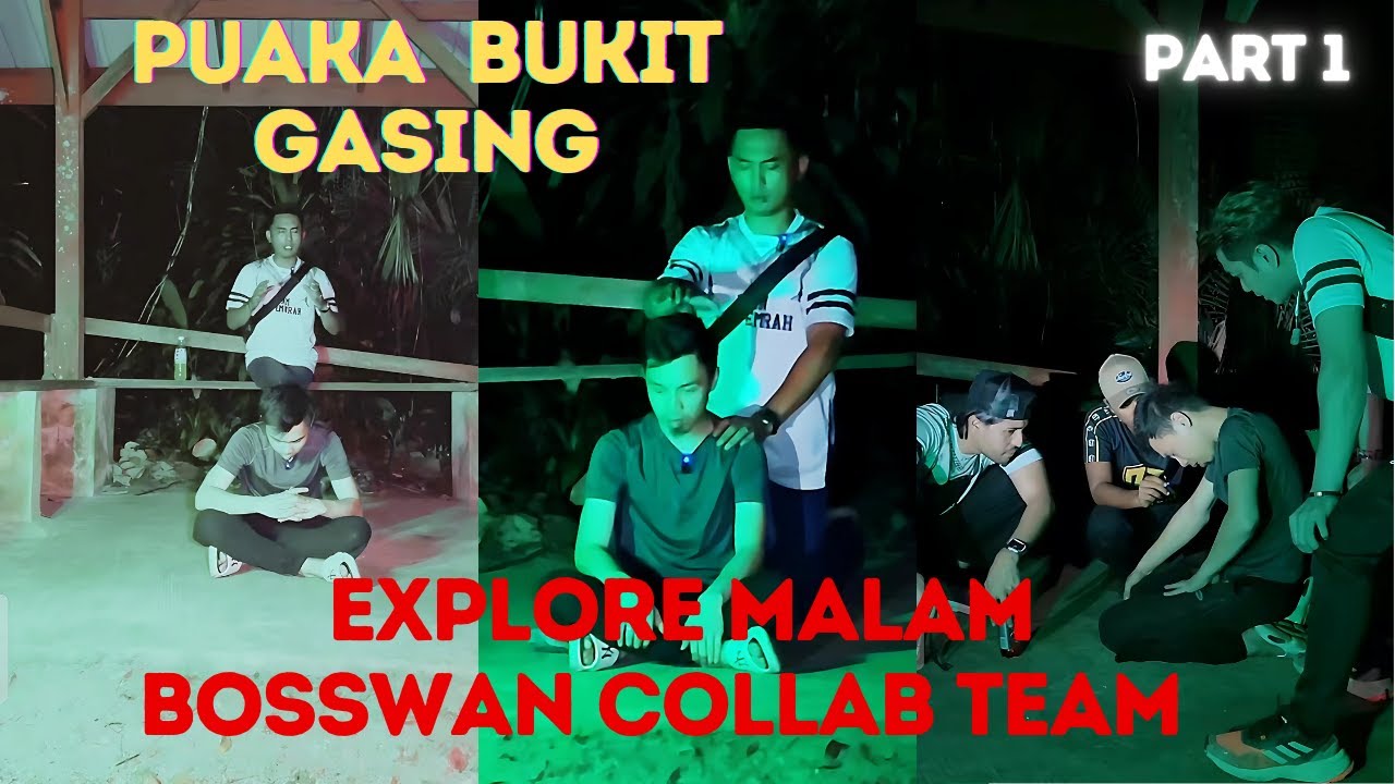 explore malam bosswan & team para part 1/4 di kawasan puaka bukit ...