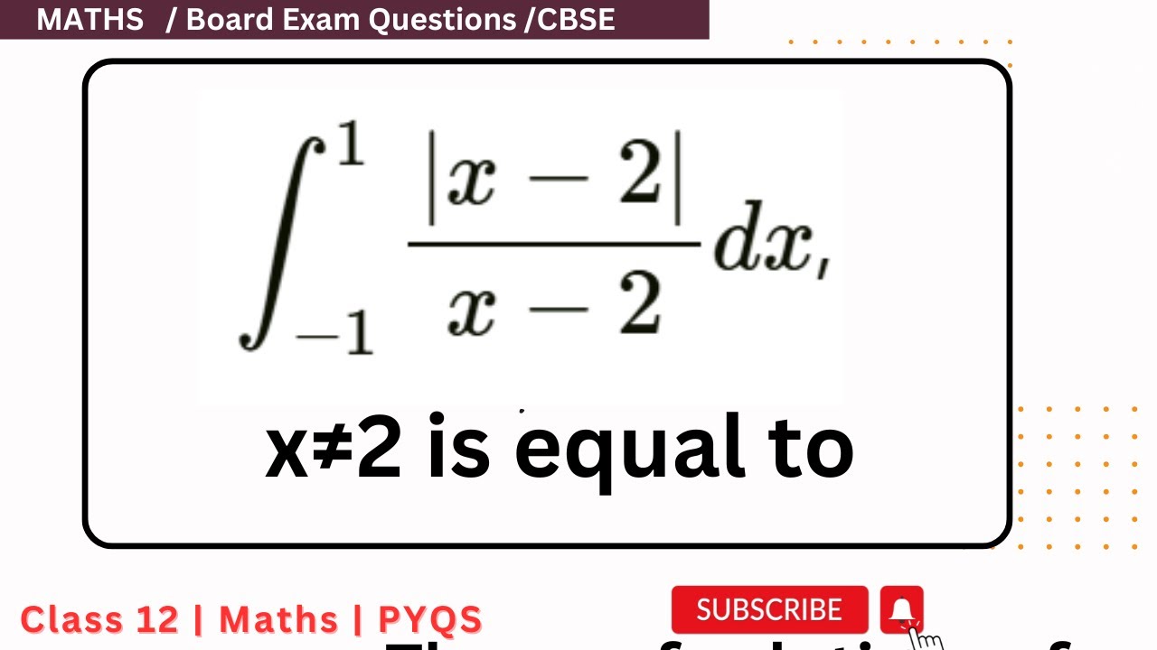Int -1 to 1 {|x-2|/(x-2)} dx ,x≠2 is equal to | integrate |x - 2|/(x ...