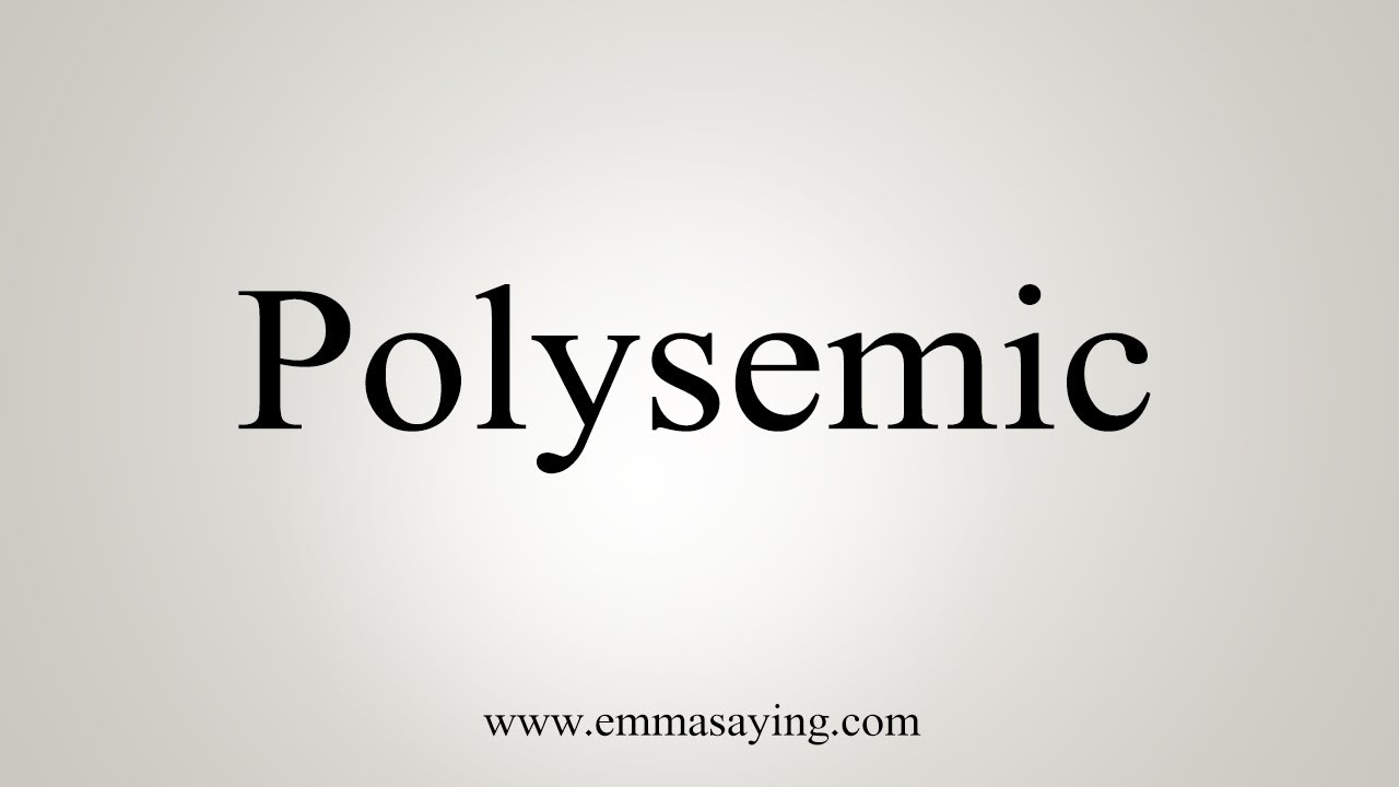 How To Say Polysemic - YouTube