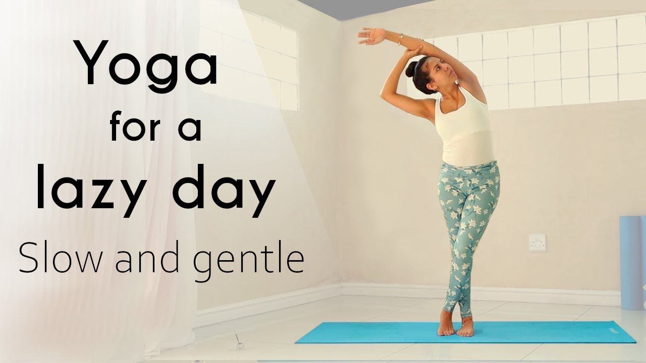 Yoga for a Lazy Day - slow & gentle stretch | Yoga For All with Kristin ...