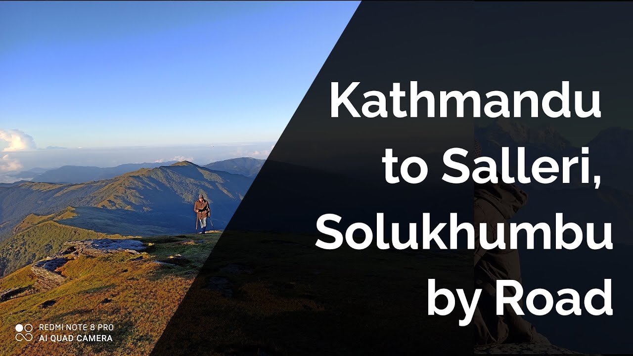Kathmandu to Salleri, Solukhumbu by Road - YouTube