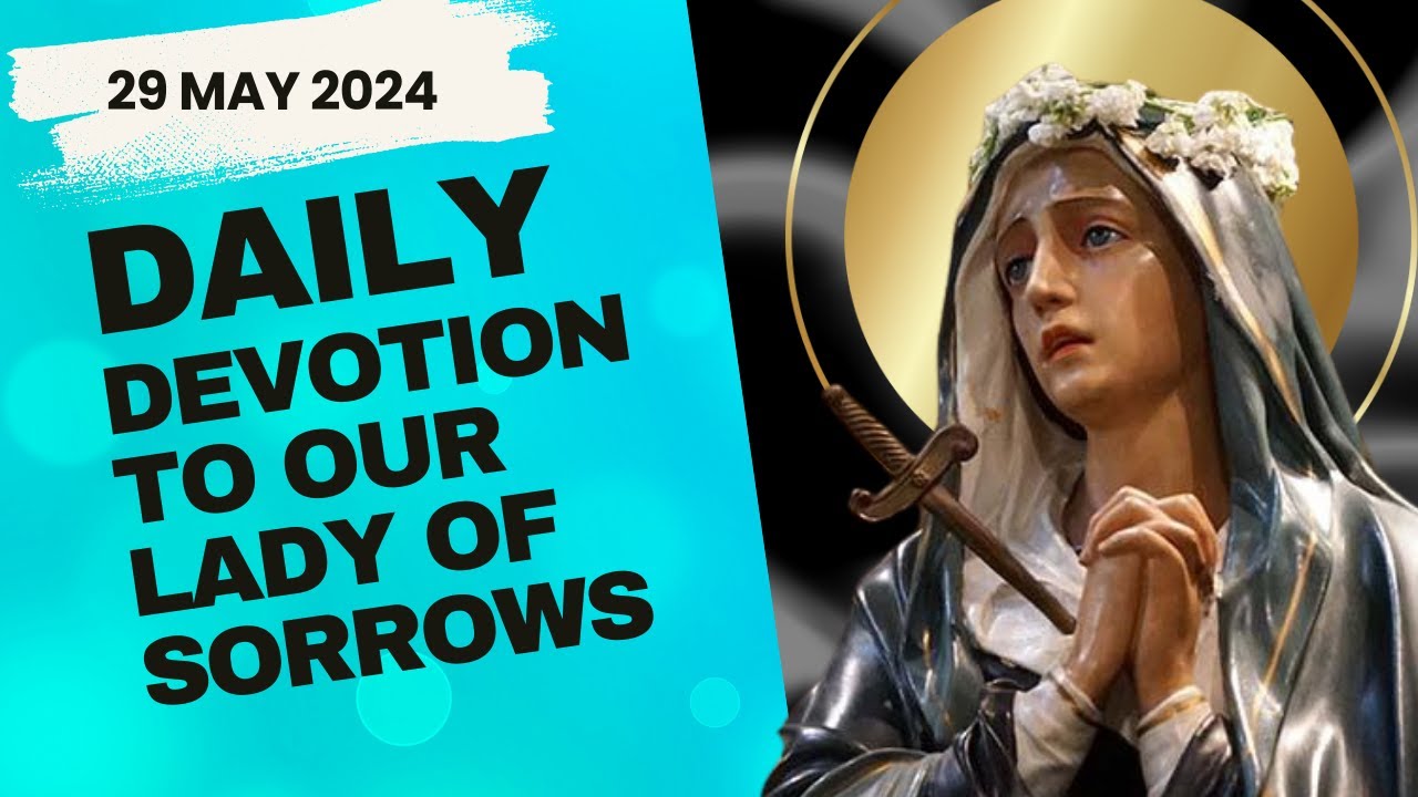 7 Sorrows of Mary Devotion - 29 May 2024 - Wed - YouTube