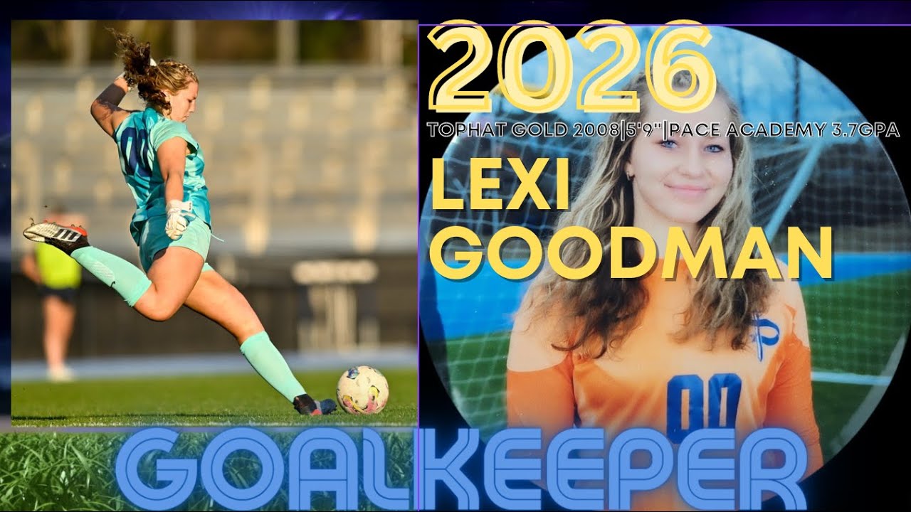 2026 Goalkeeper | Lexi Goodman | 2008 Tophat Gold | National ...
