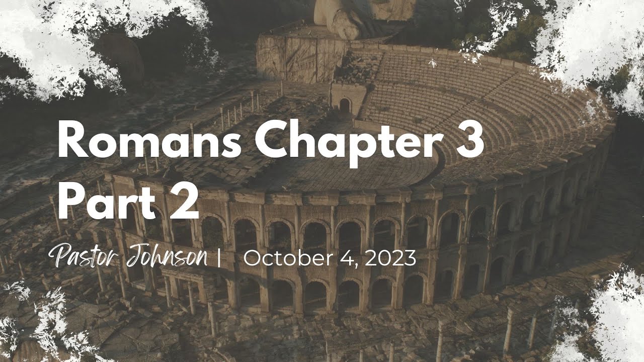 Romans Chapter 3, part 2 | By Pastor Johnson - YouTube