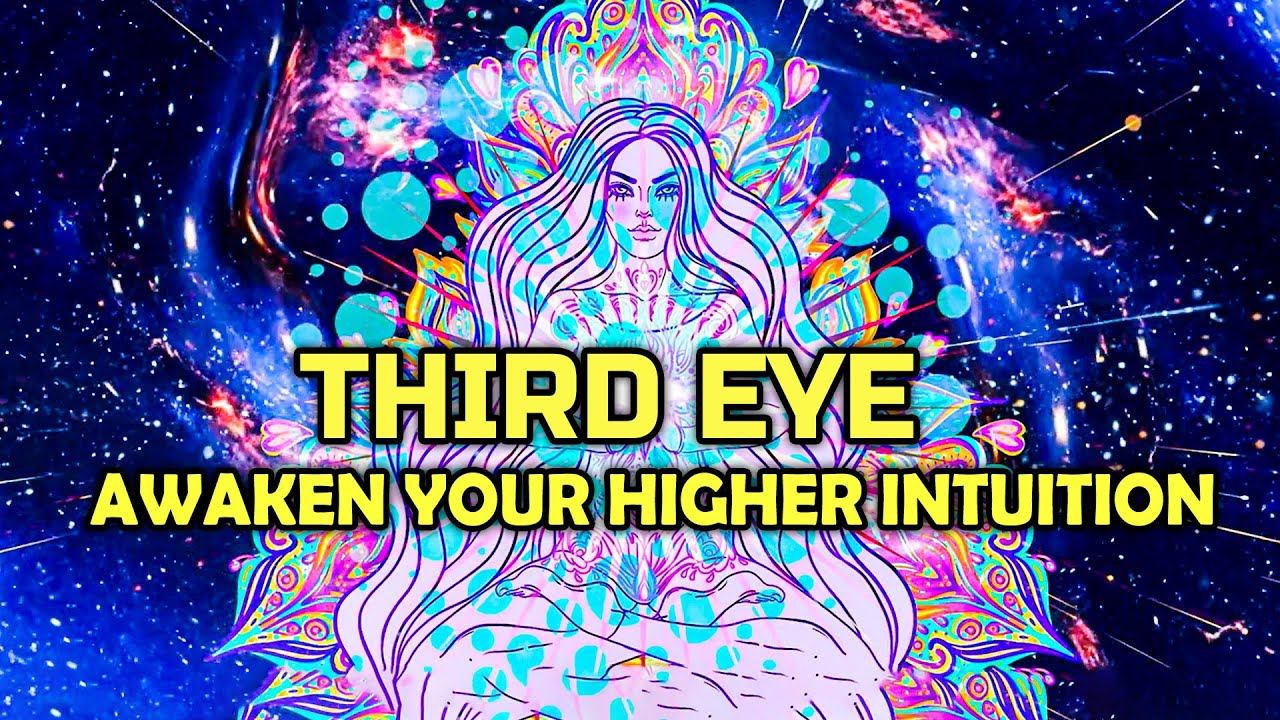 Higher Intuition and Consciousness - Open your third eye, Activate ...