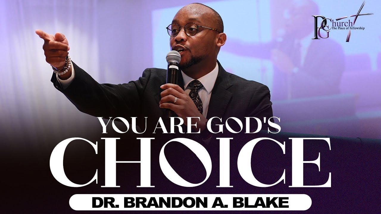 "You Are God's Choice" // Dr. Brandon A. Blake - YouTube