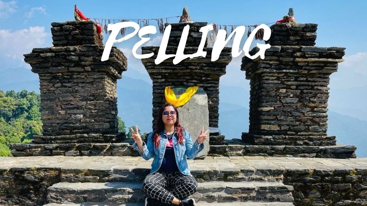 TOP 7 PLACES TO SEE IN PELLING || EXPLORING WEST SIKKIM || PELLING ...