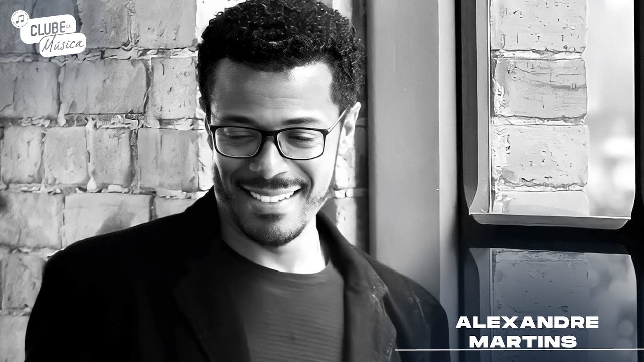ALEXANDRE MARTINS NO CLUBE DA MÚSICA - YouTube