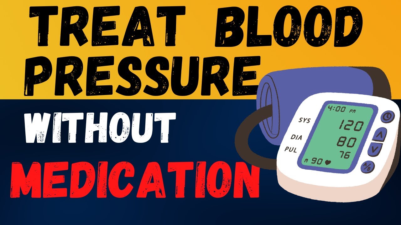 HOW TO TREAT HIGH BLOOD PRESSURE NATURALLY (WITHOUT MEDICATION) - YouTube