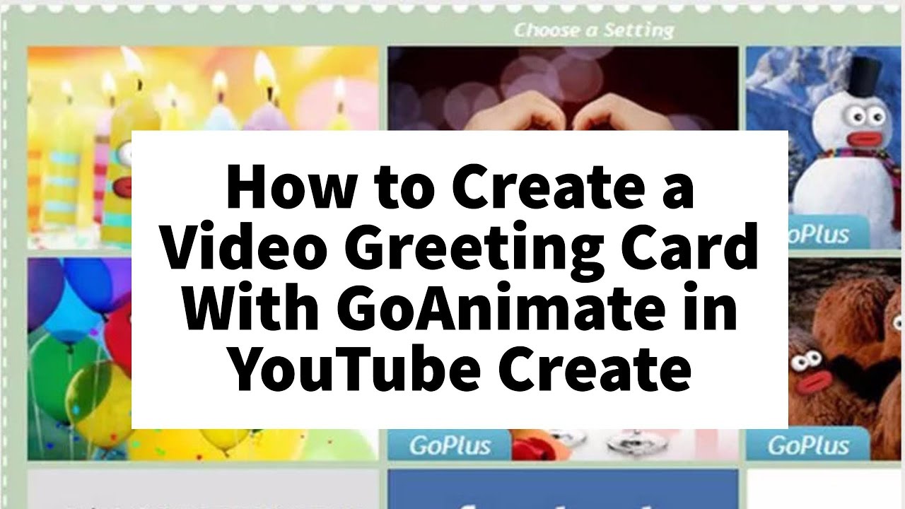 How to Create a Video Greeting Card With GoAnimate in YouTube Create ...
