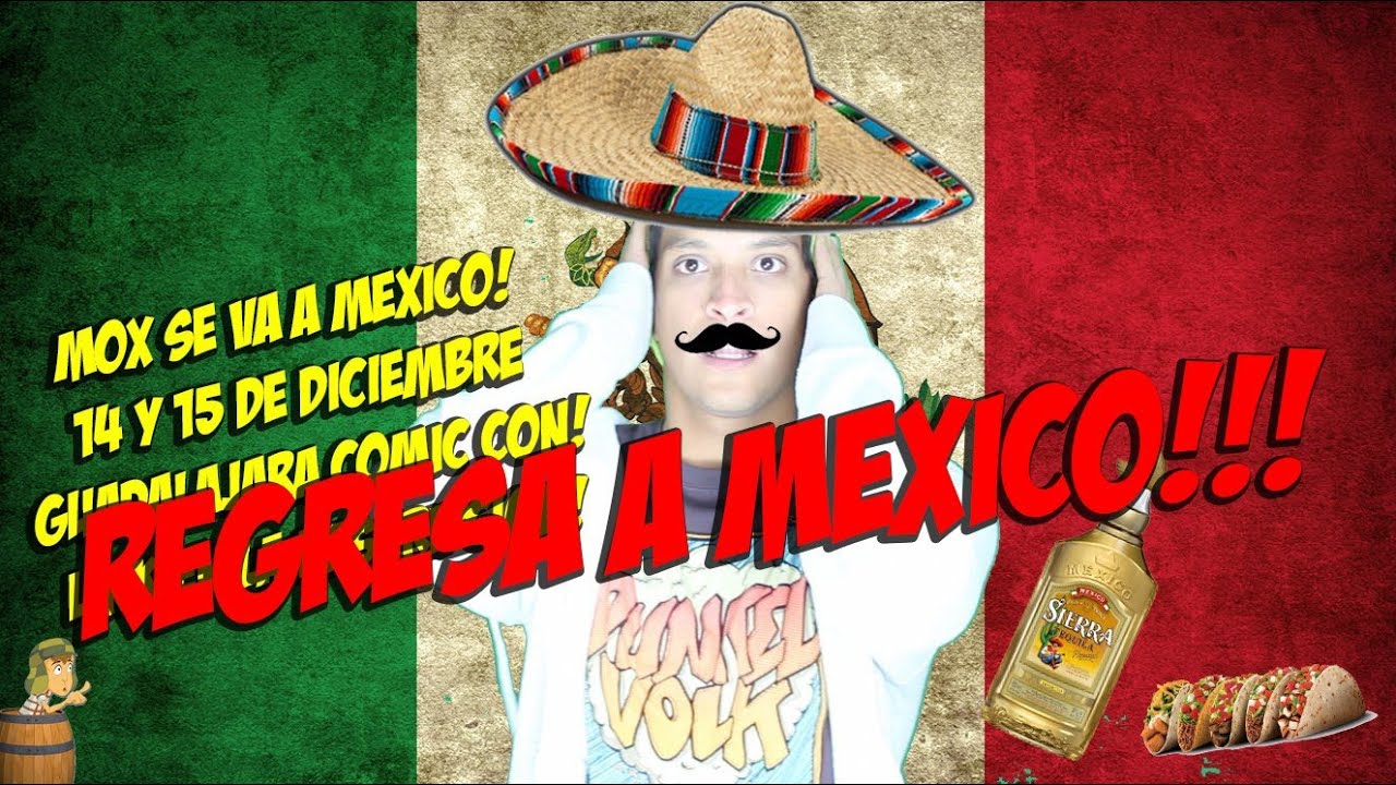 Mox Regresa a Mexico Wey! - YouTube