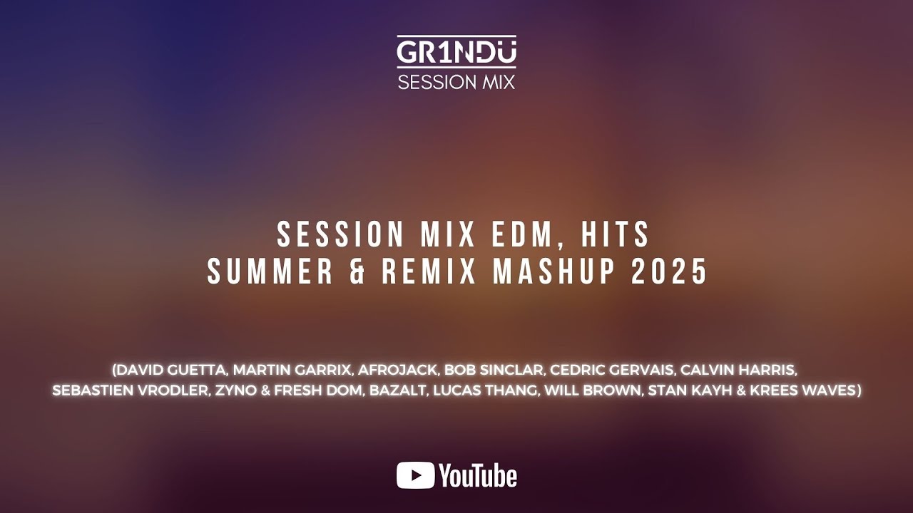Session Mix by GR1NDU (EDM, Hits Summer & Remix Mashup 2025) - YouTube