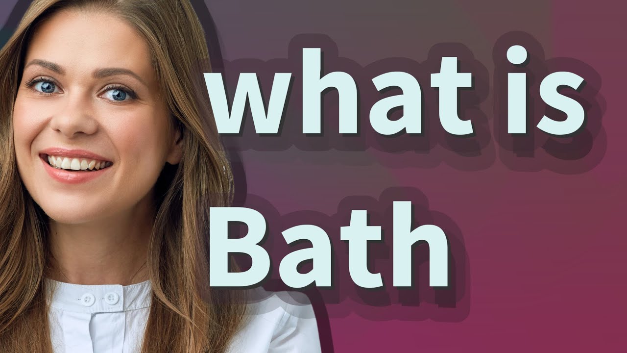 Bath Meaning Of Bath YouTube bath-meaning-of-bath-youtube