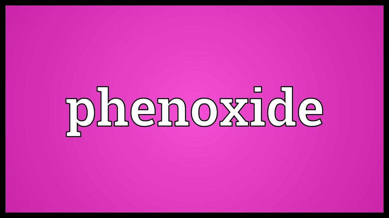 Phenoxide Meaning - YouTube