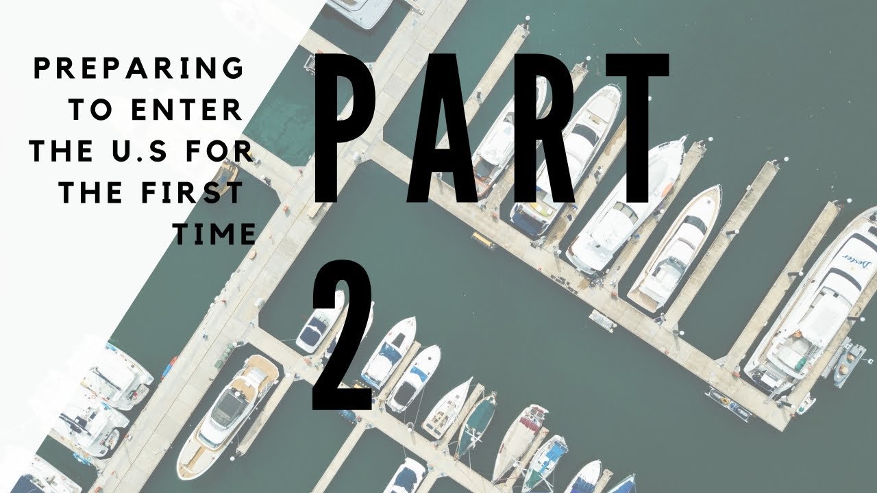 Preparing to enter the United States for the first time Part 2 YACHT ...