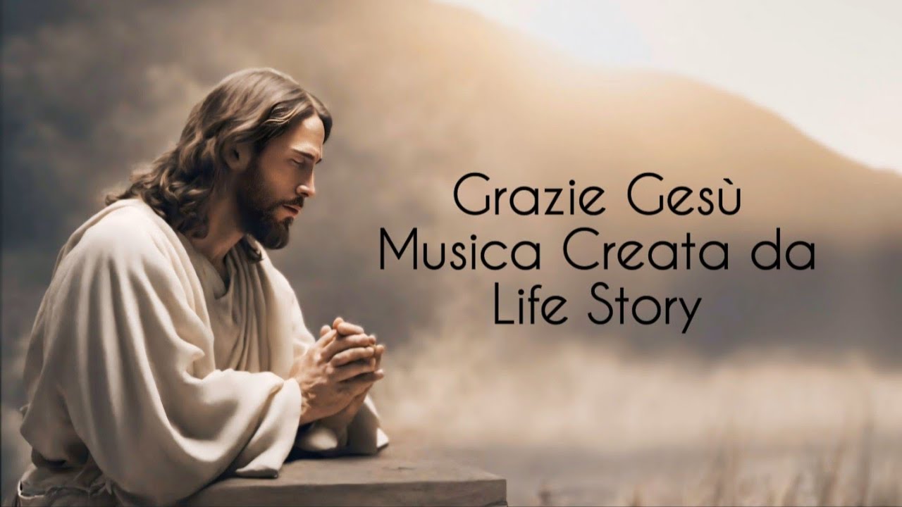 Grazie Gesù - Musica Creata da Life Story #gesù #amen - YouTube