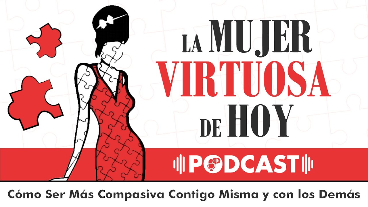 Cómo Ser Más Compasiva Contigo Misma y con los Demás 💞 Podcast Para ...