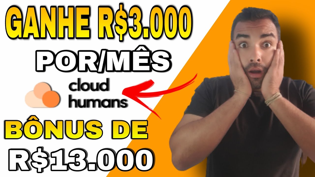 Empresa Cloud Humans paga R$3000 por mês cloud humans como funciona vale a pena é confiável ...