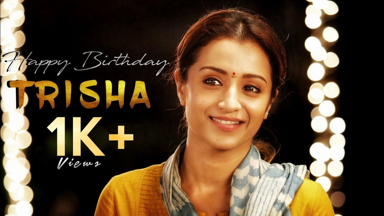 Trisha Birthday Mashup 2021|Happy Birthday Trisha|Birthday Tribute ...
