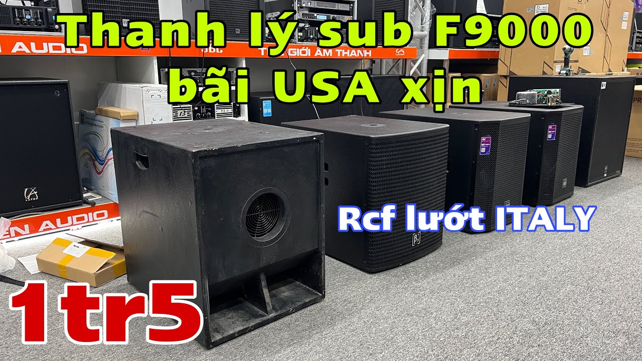 Thanh lý sub F9000 bãi Mỹ giá 1tr5, Xả 1 cặp RCF siêu Lướt Italy Khủng ...