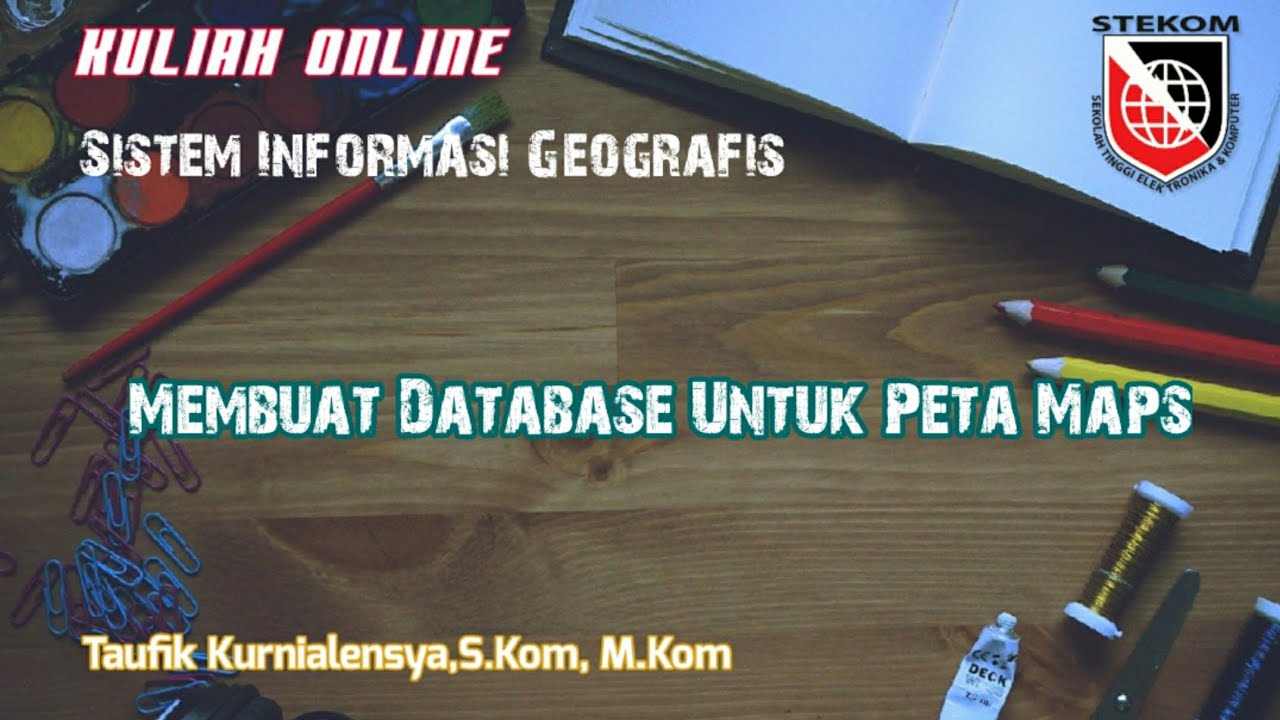 Membuat Database Untuk Peta Map, Kuliah Online Universitas Komputer di ...