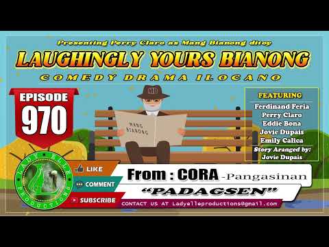 LAUGHINGLY YOURS BIANONG #970 | CORA |  PADAGSEN | LADY ELLE PRODUCTIONS | ILOCANO DRAMA