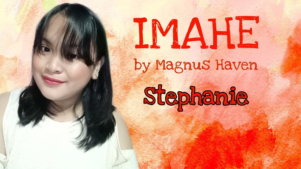 IMAHE by Magnus Haven| Stephanie - YouTube