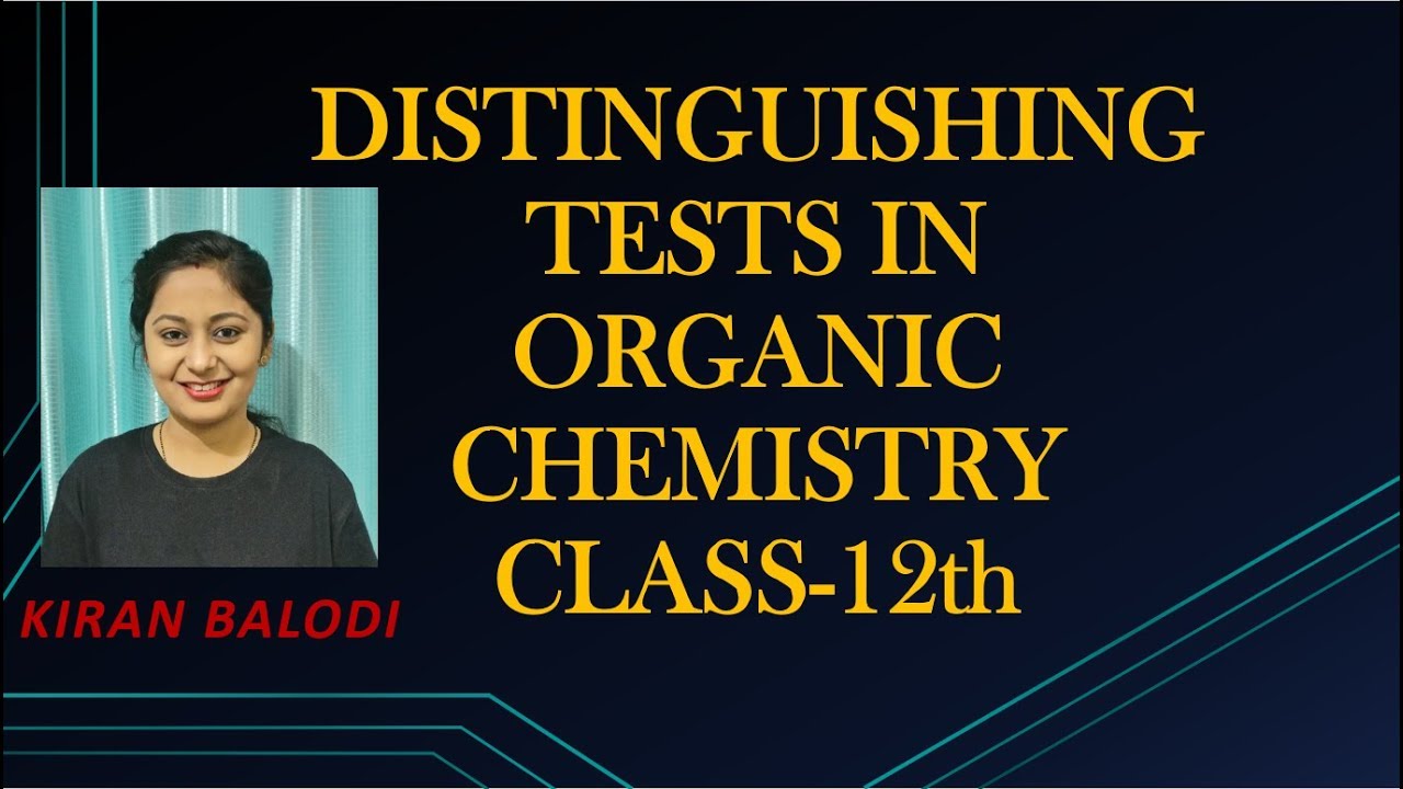 DISTINGUISHING TESTS || ORGANIC CHEMISTRY || CLASS-12th || C.B.S.E ...