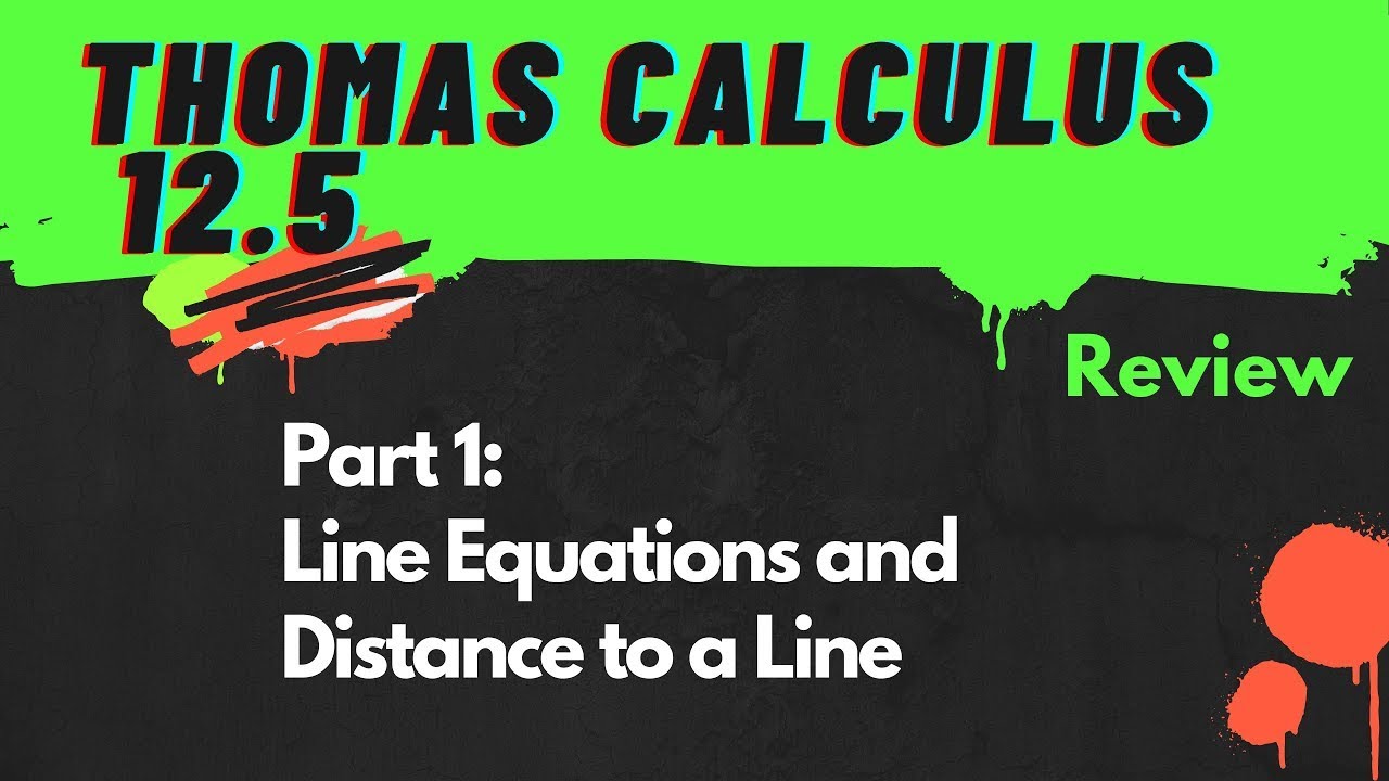 Calculus 2 Thomas 12.5 Review Part 1: Line Equations and Distance to a ...
