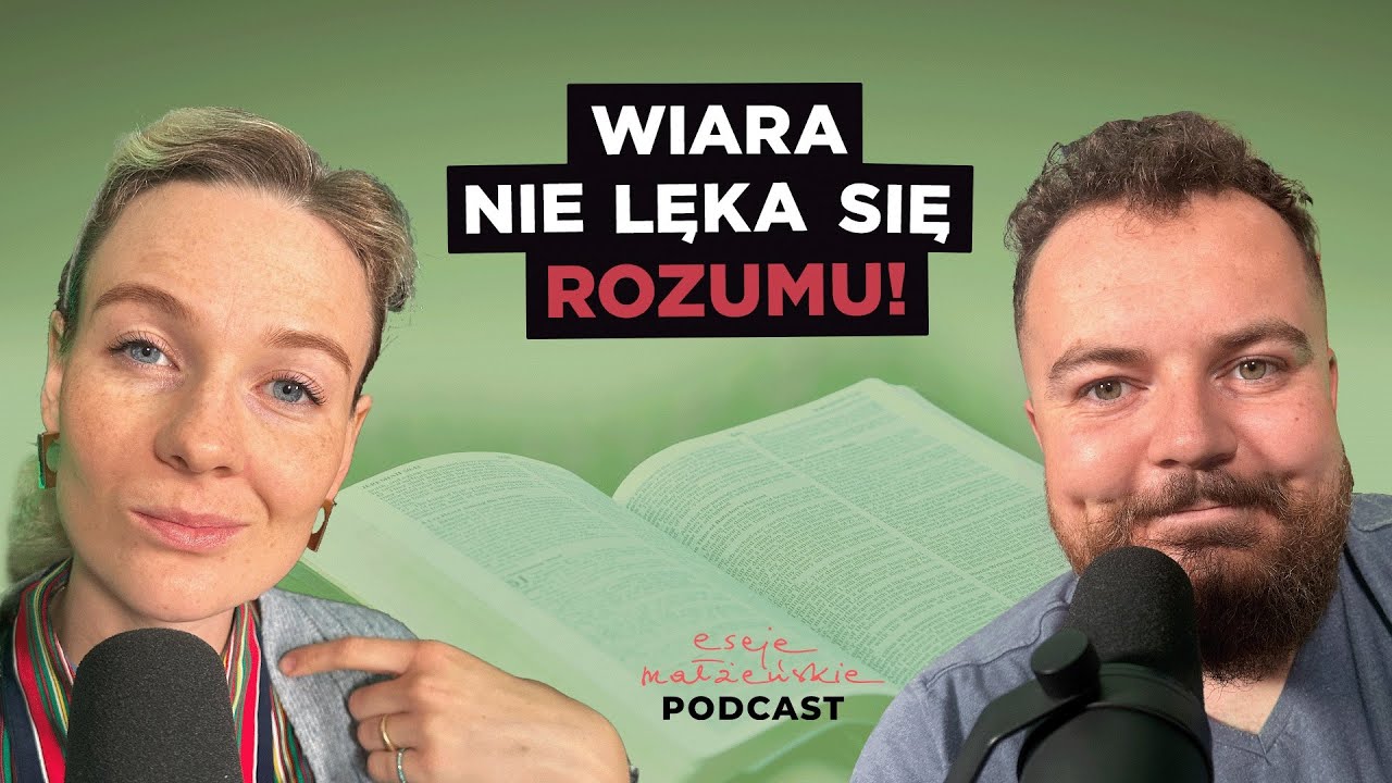Wiara i rozum - jak to połączyć? [Eseje Małżeńskie Podcast 19] - YouTube