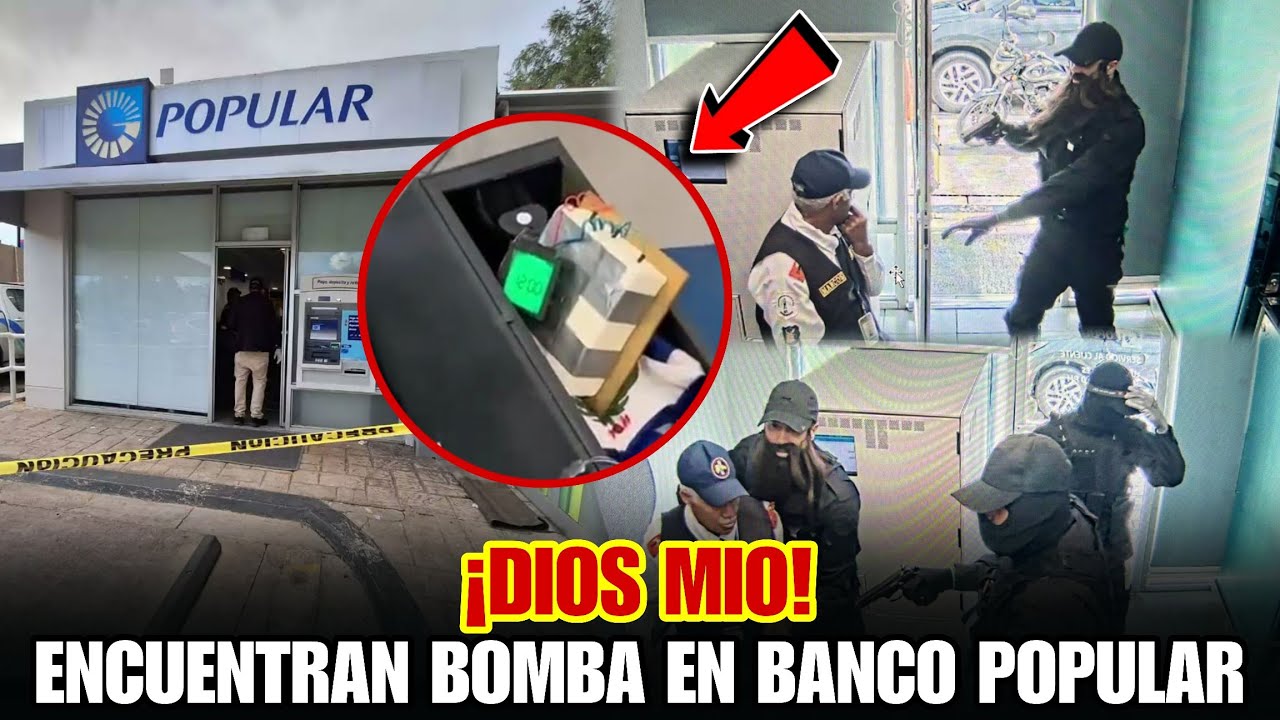 🔴¡ÚLTIMA HORA!🔴 ENCUENTRAN BOMBA EN DONDE OCURRIO ASALTO AL BANCO ...