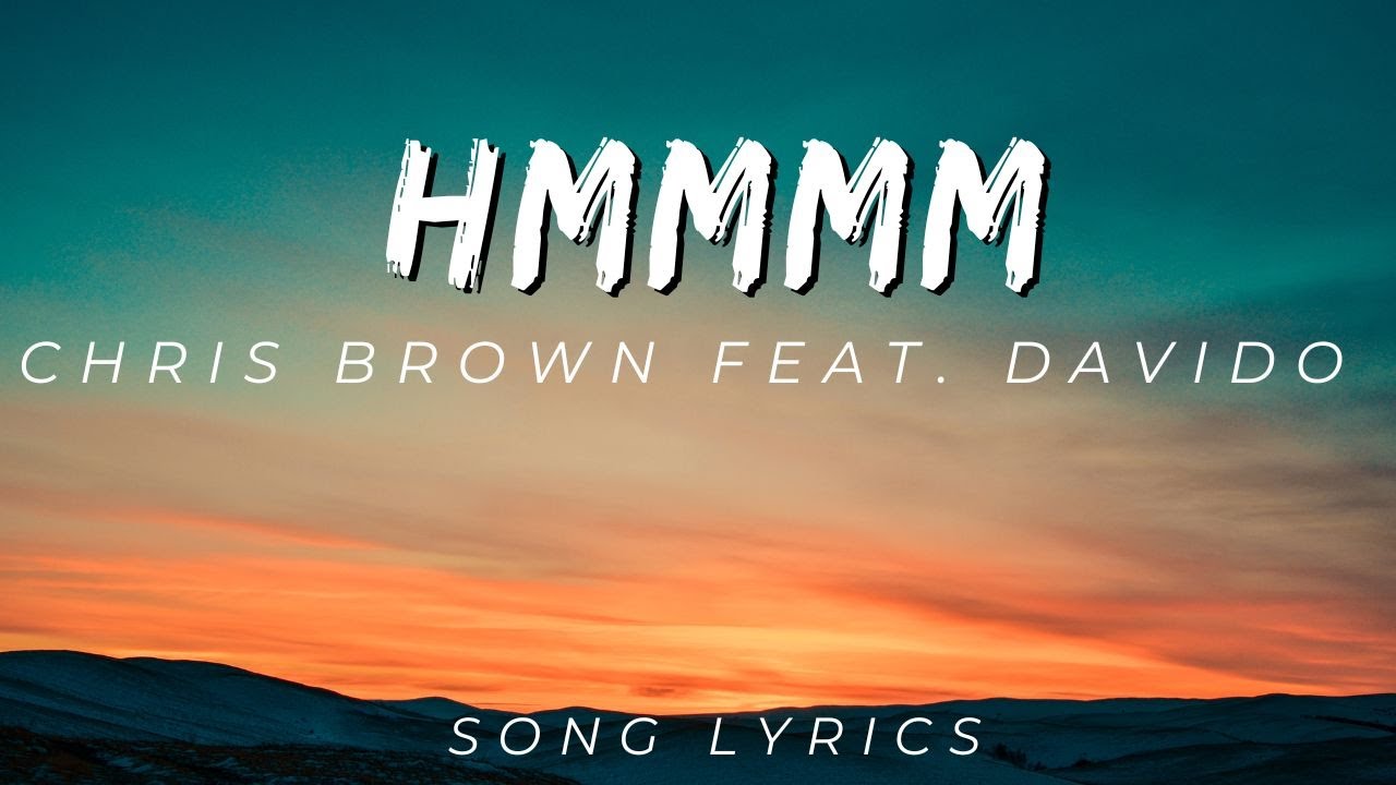 Chris Brown - Hmmm (Official Video) feat. Davido | SONG LYRICS VERSION ...